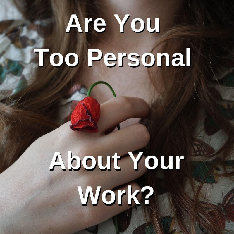 Are You Too Personal About Your Work? - Therapy Reimagined